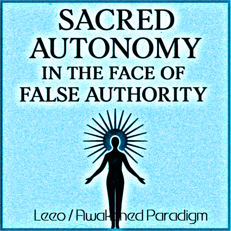 Sacred Autonomy in the Face of False Authority – Awakened Paradigm
