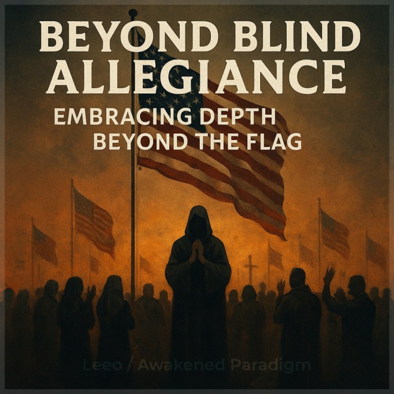 Beyond Blind Allegiance: Embracing Depth Beyond the Flag – Awakened ...