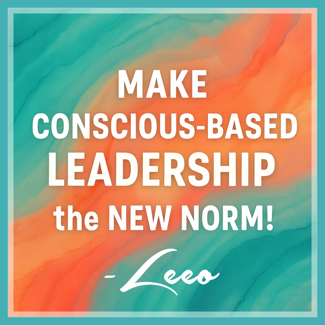 Make Conscious-Based Leadership the New Norm! – Awakened Paradigm